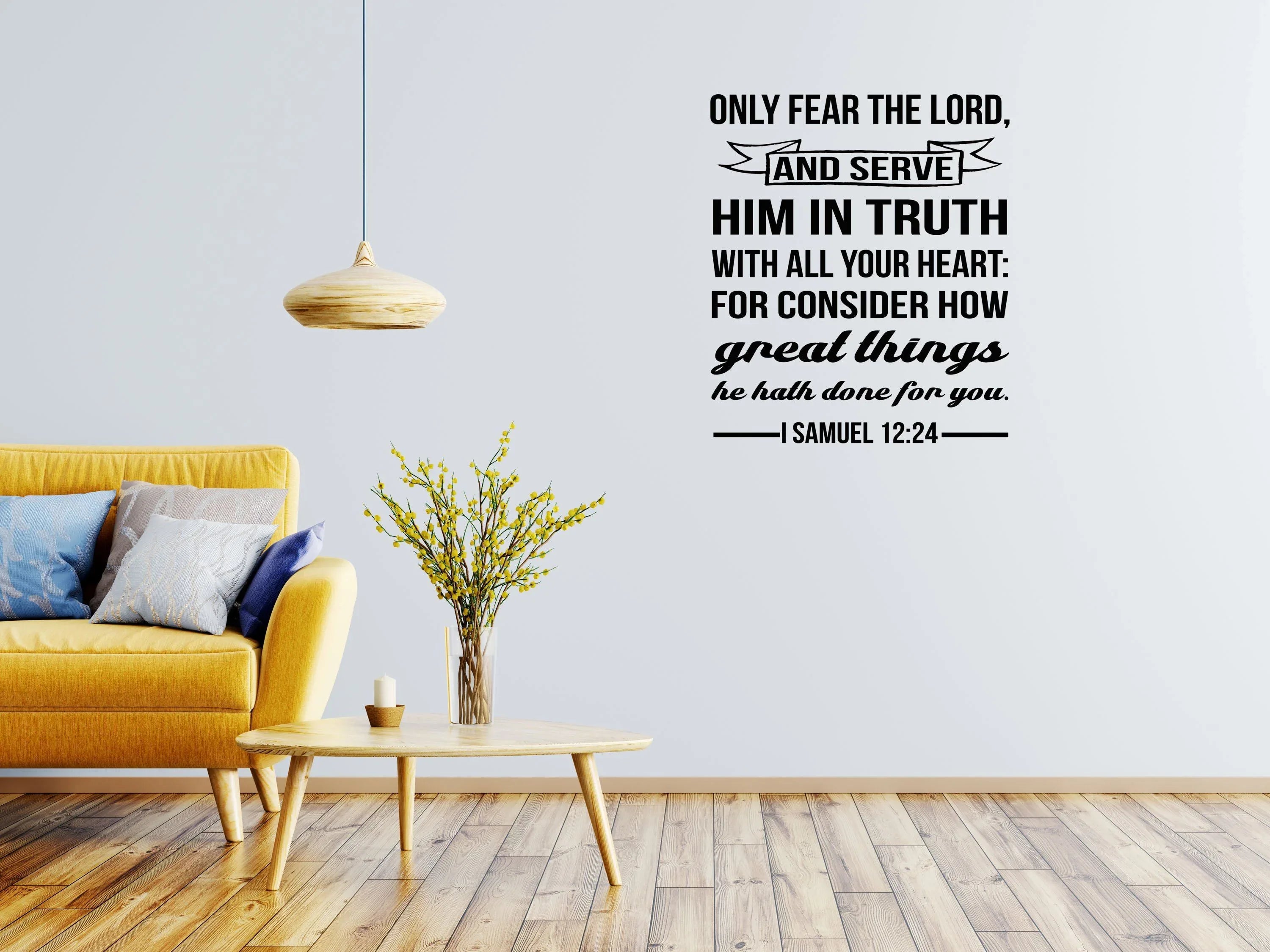 I Samuel 12:24 - Only Fear The Lord Wall Decal - Inspirational Wall Signs
