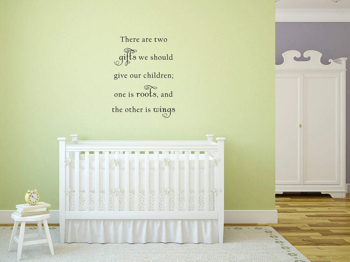 There Are Two Gifts We Should Give Our Children – Inspirational Wall Signs